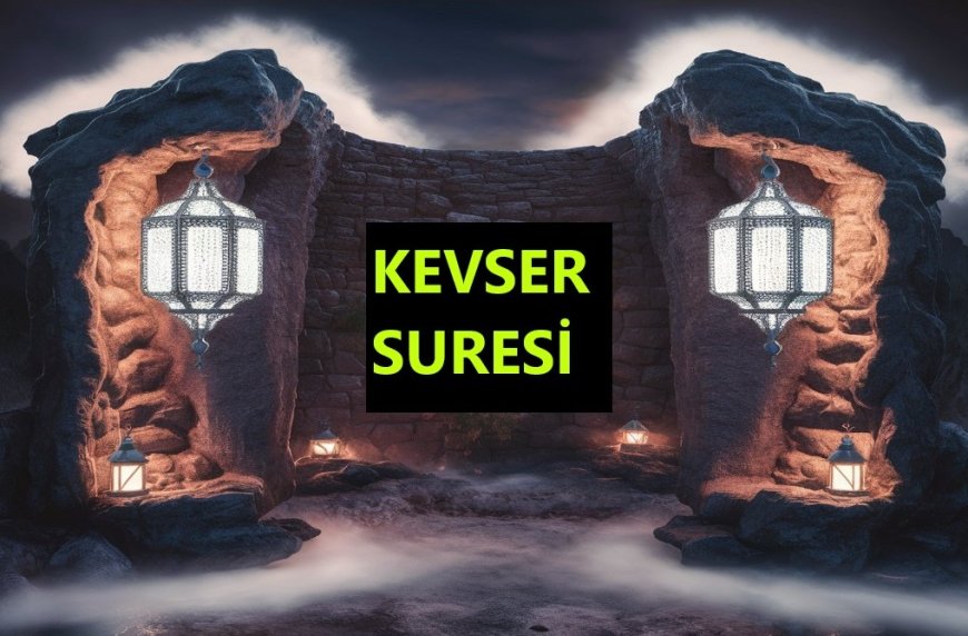 Kevser Suresi Yazılışı, Okunuşu, Anlamı ve Hadisler - Dini Mesajlar